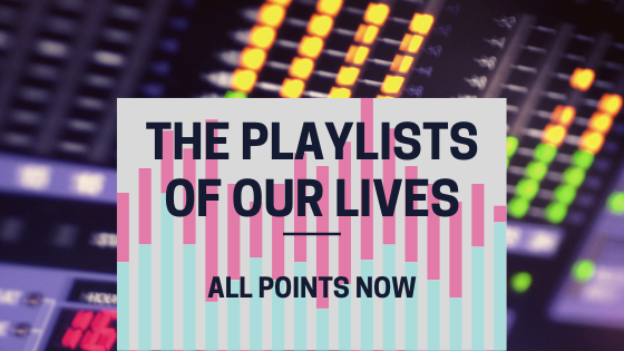 The Playlists of Our Lives